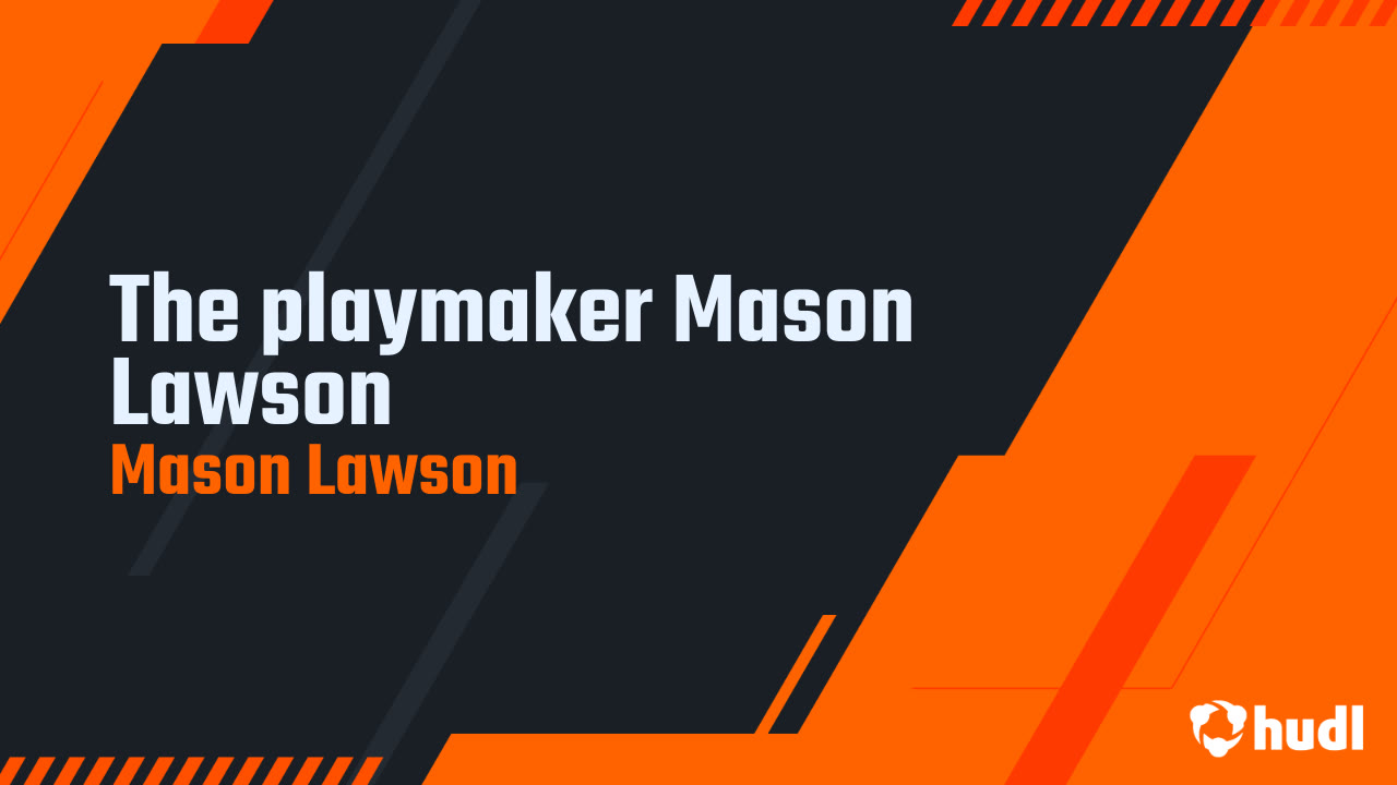 The playmaker Mason Lawson - Mason Lawson highlights - Hudl