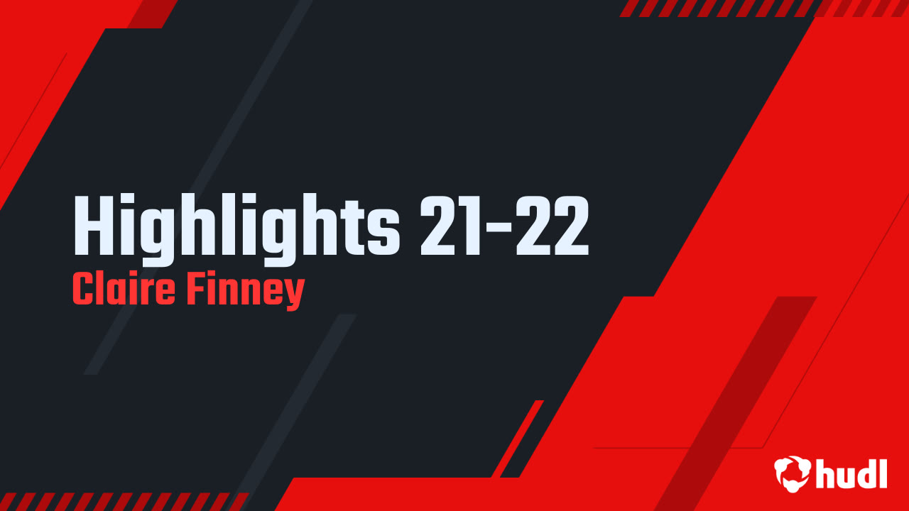 Highlights 21-22 - Claire Finney highlights - Hudl