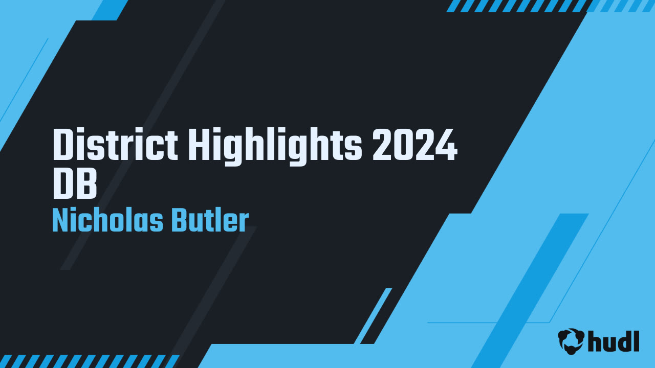 District Highlights 2024 DB - Nicholas Butler highlights - Hudl