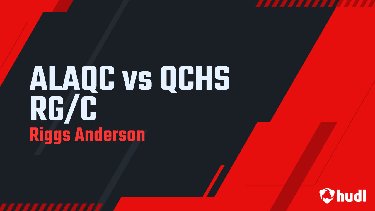 ALAQC vs QCHS RG/C - Riggs Anderson highlights - Hudl