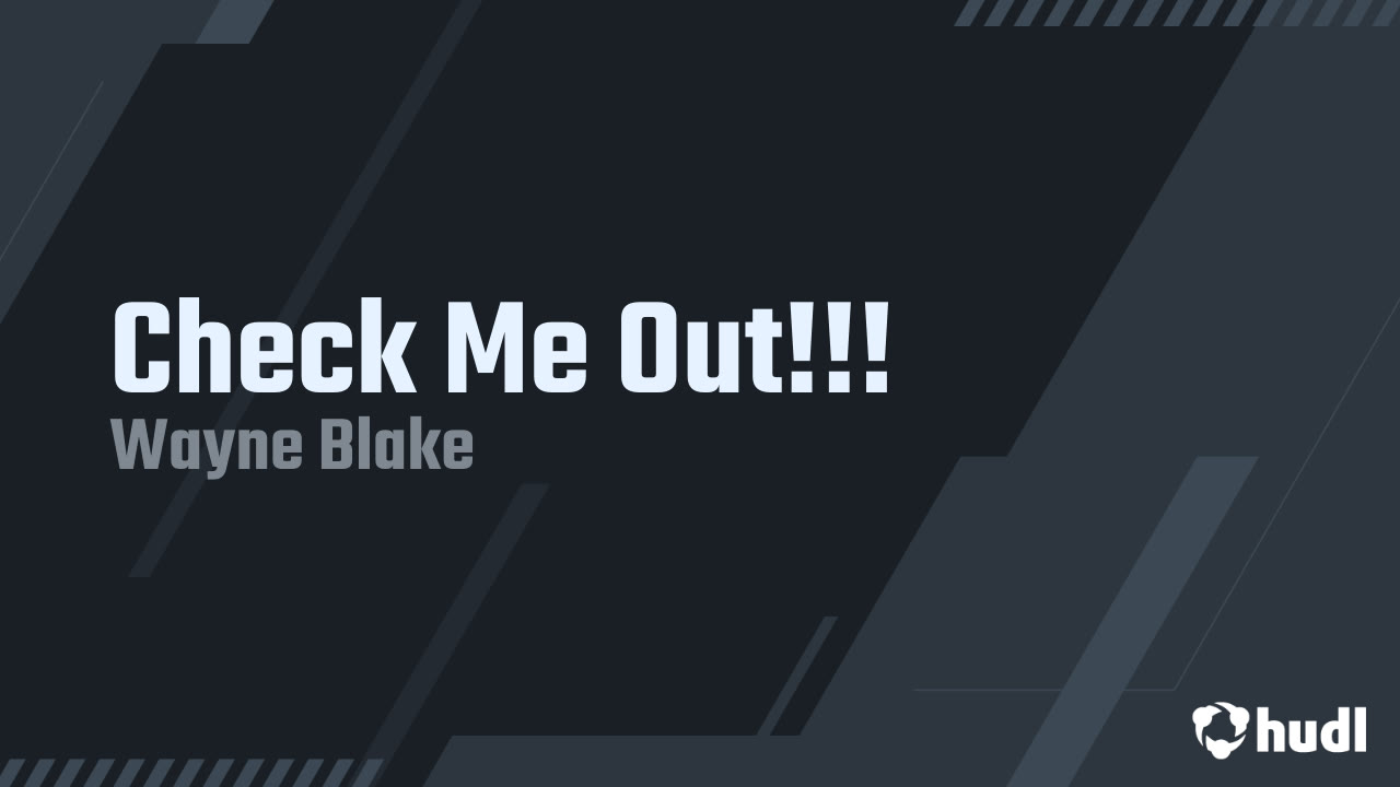 Check Me Out!!! - Wayne Blake highlights - Hudl
