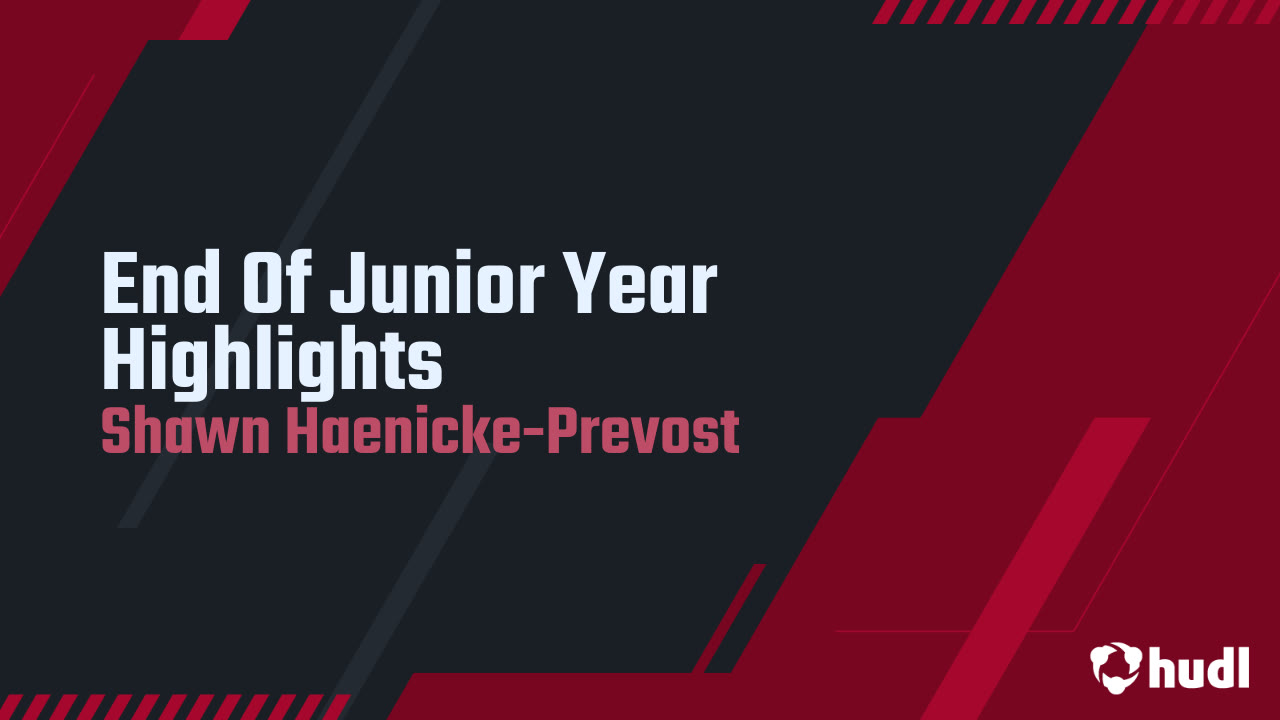 End Of Junior Year Highlights - Shawn Haenicke-Prevost highlights - Hudl