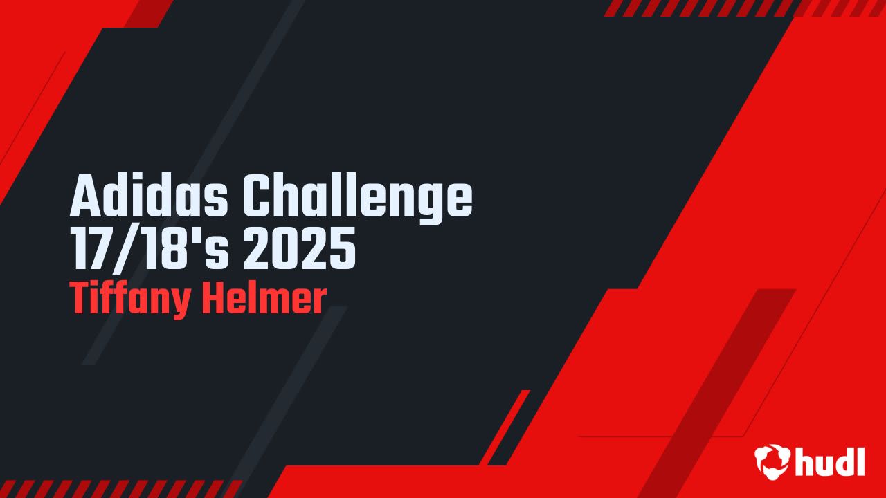 Adidas Challenge 17/18's 2025 - Tiffany Helmer highlights - Hudl