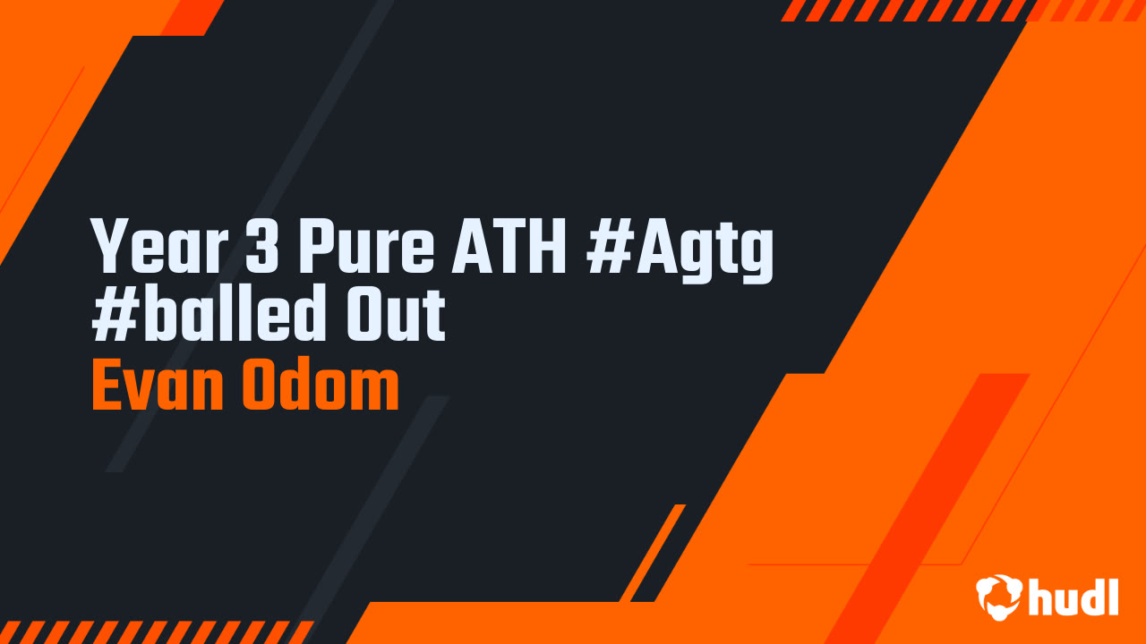 Year 3 Pure ATH #Agtg #balled Out - Evan Odom highlights - Hudl