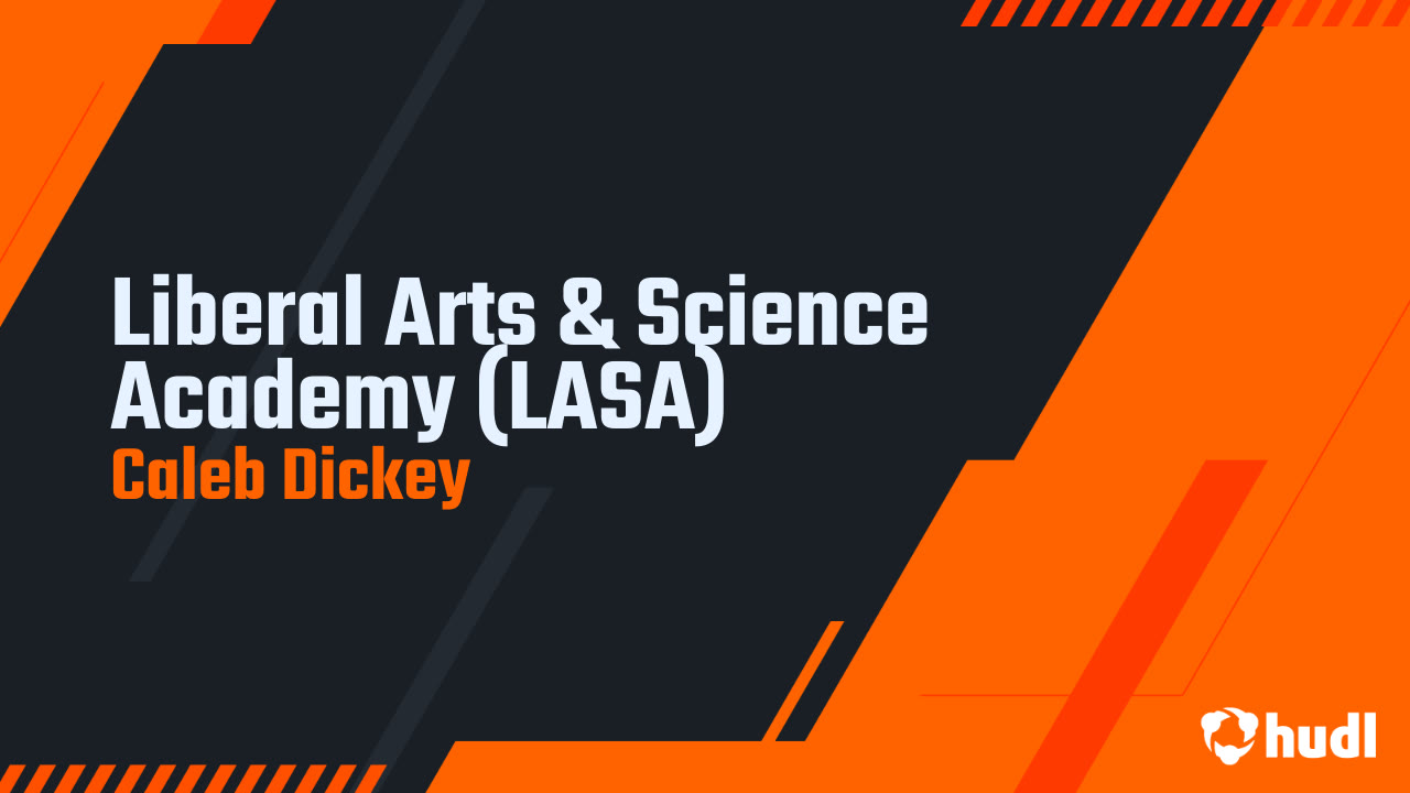 Liberal Arts & Science Academy (LASA) - Caleb Dickey highlights - Hudl