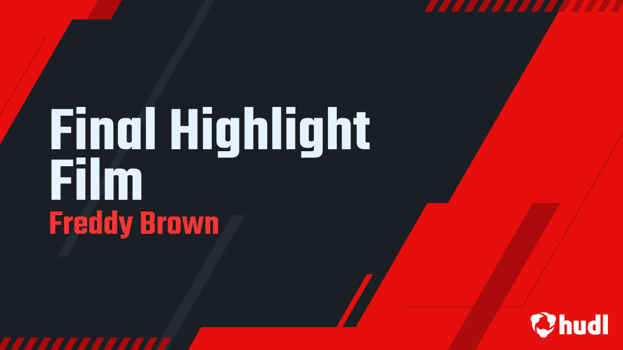Final Highlight Film - Freddy Brown highlights - Hudl