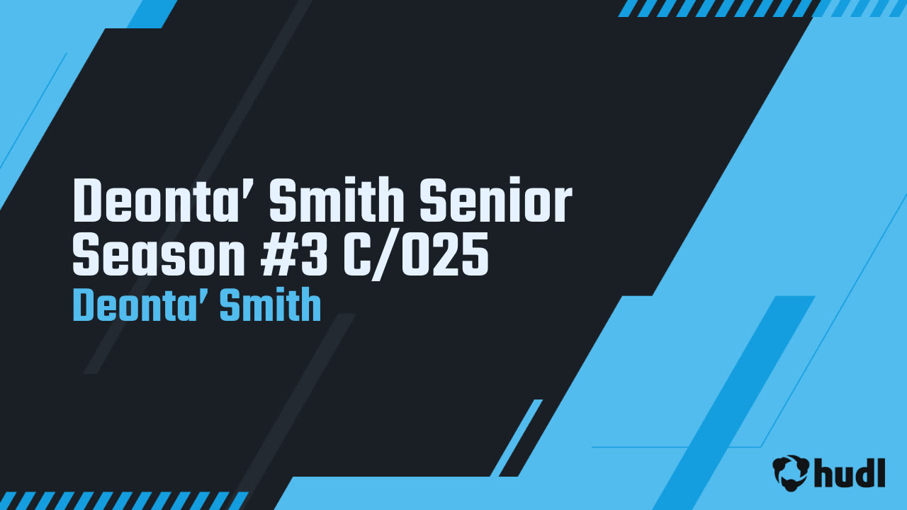 Deonta’ Smith Senior Season #3 C/O25 - Deonta’ Smith highlights - Hudl
