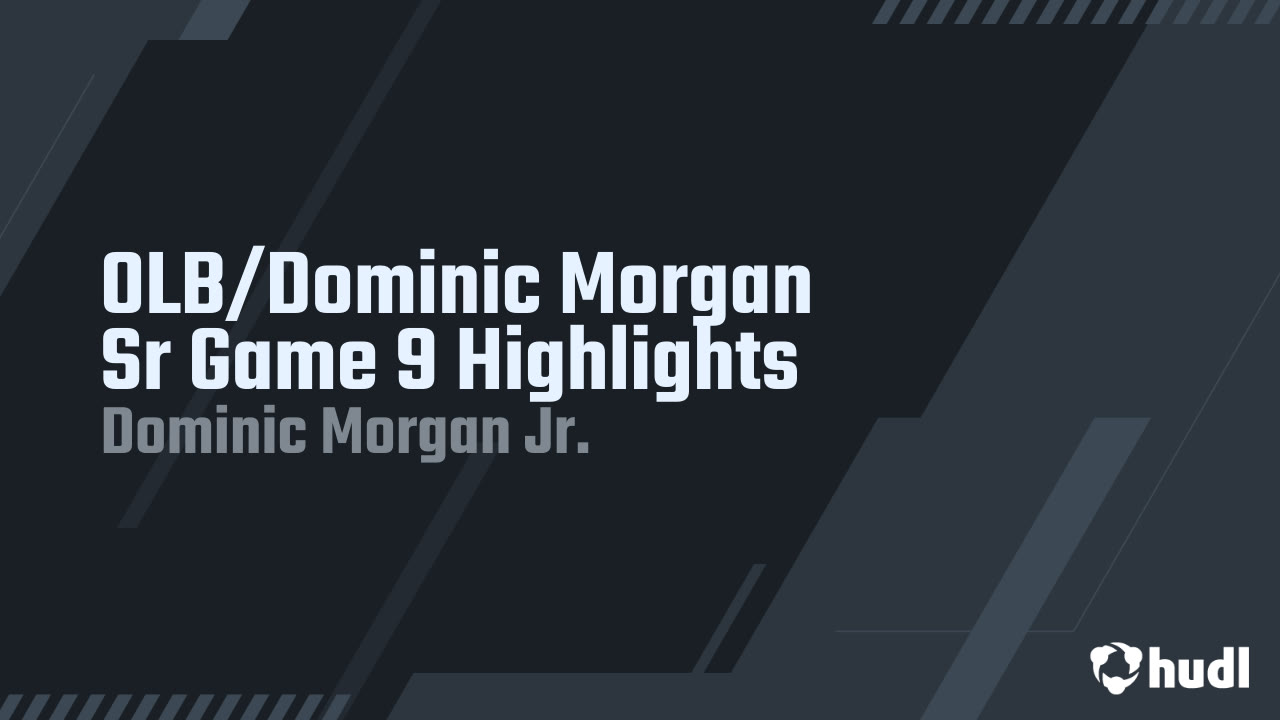 OLB/Dominic Morgan Sr Game 9 Highlights - Dominic Morgan Jr. highlights ...