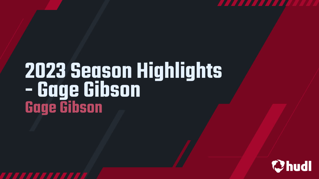 2023 Season Highlights - Gage Gibson - Gage Gibson highlights - Hudl