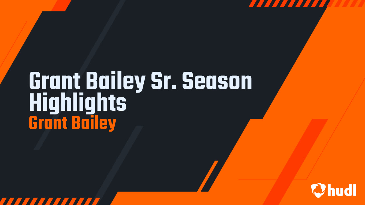Grant Bailey Sr. Season Highlights - Grant Bailey highlights - Hudl