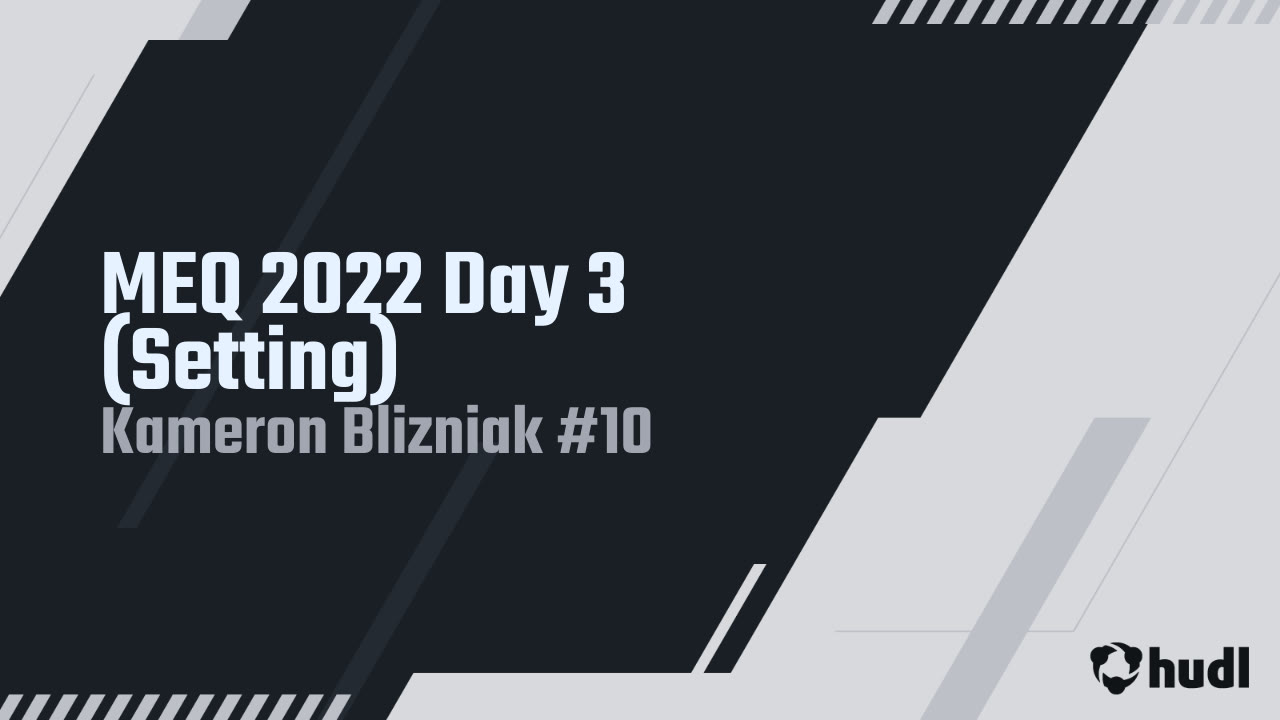 MEQ 2022 Day 3 (Setting) - Kameron Blizniak highlights - Hudl