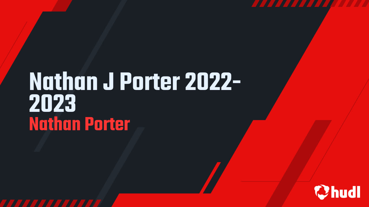 Nathan J Porter 2022-2023 - Nathan Porter highlights - Hudl