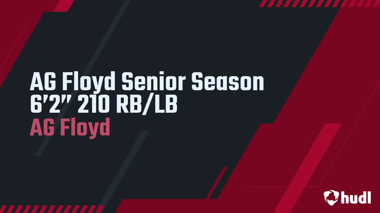 AG Floyd Senior Season 6’2” 210 RB/LB - AG Floyd highlights - Hudl