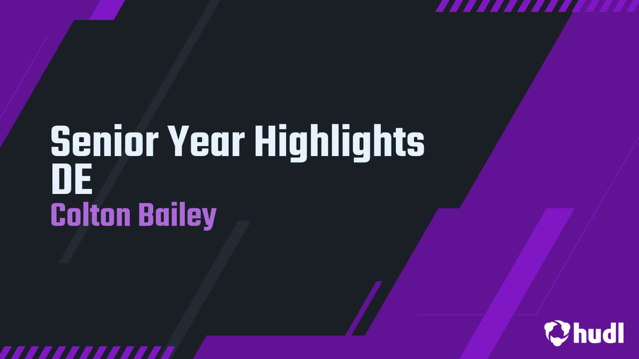 Senior Year Highlights DE - Colton Bailey highlights - Hudl