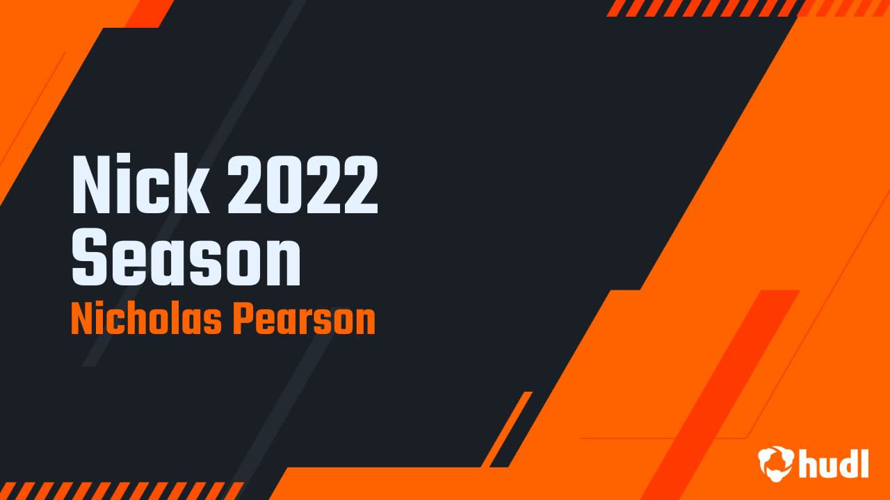 Nick 2022 Season - Nicholas Pearson highlights - Hudl