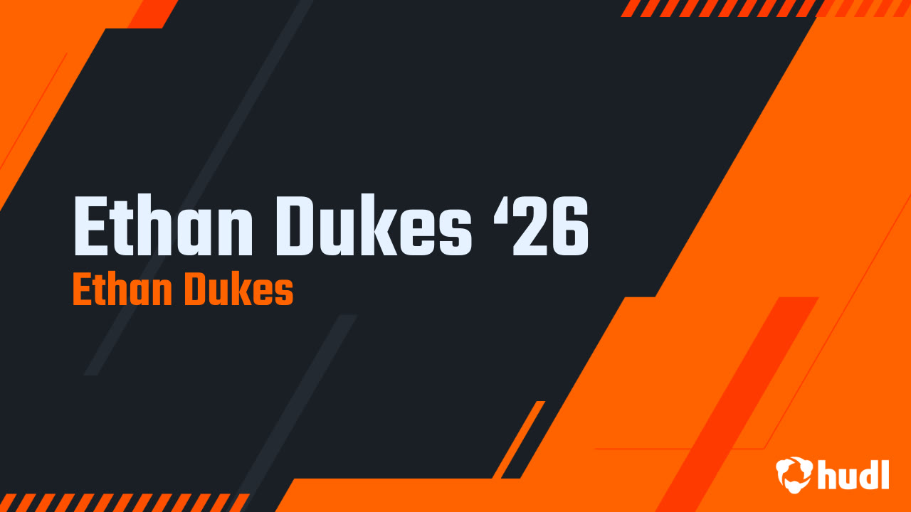 Ethan Dukes ‘26 - Ethan Dukes highlights - Hudl