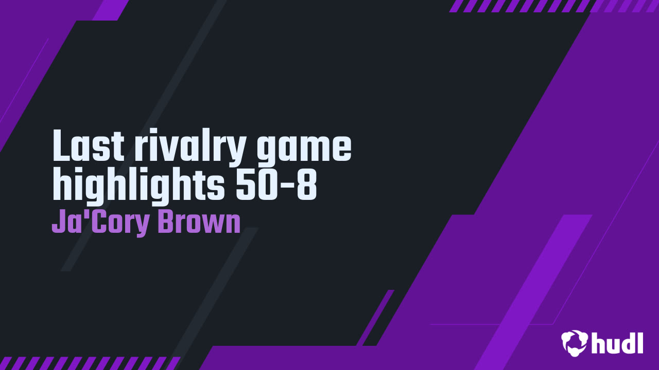 Last rivalry game highlights 50-8 - Ja'Cory Brown highlights - Hudl