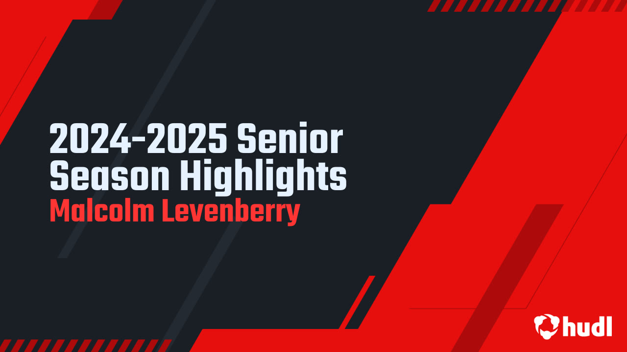 2024-2025 Senior Season Highlights - Malcolm Levenberry highlights - Hudl