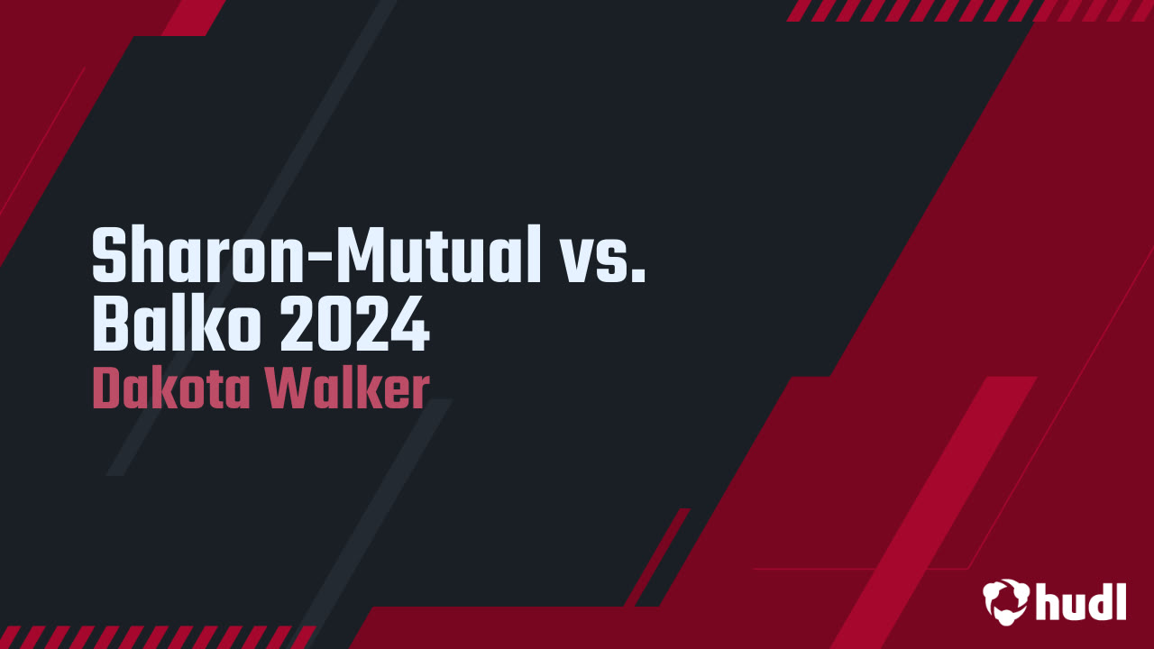 Sharon-Mutual vs. Balko 2024 - Dakota Walker highlights - Hudl