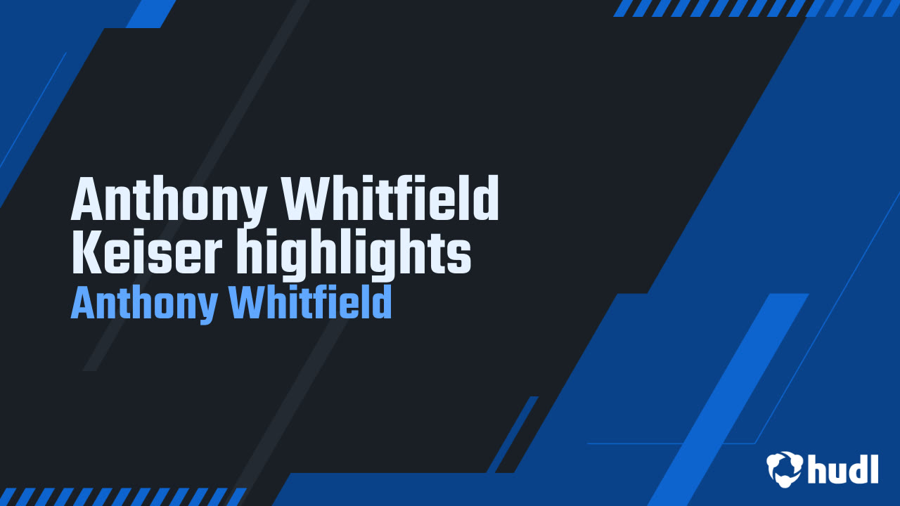 Anthony Whitfield Keiser highlights - Anthony Whitfield highlights - Hudl