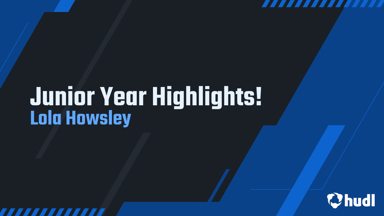 Junior Highlights (8/21-9/27) - Lola Howsley highlights - Hudl