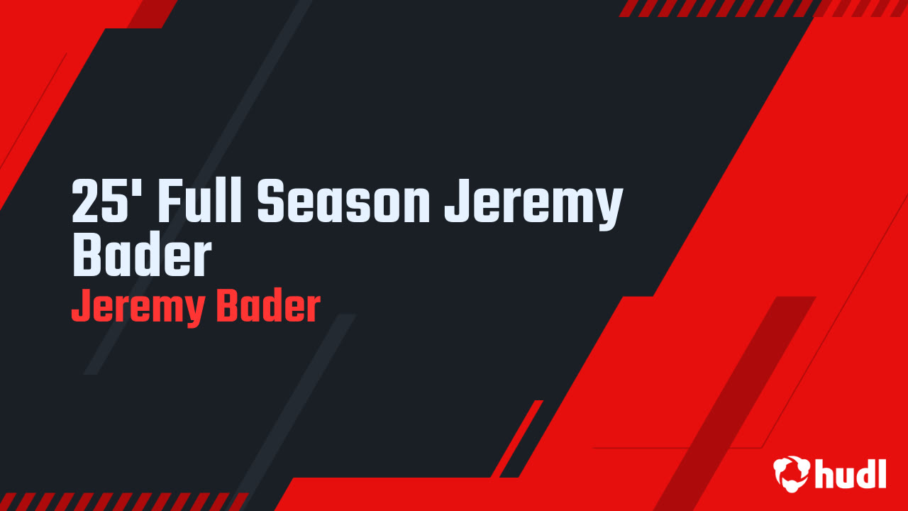 25' Full Season Jeremy Bader - Jeremy Bader highlights - Hudl