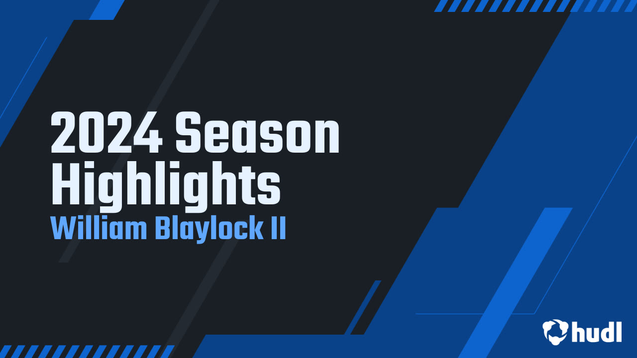 2024 Season Highlights - William Blaylock II highlights - Hudl