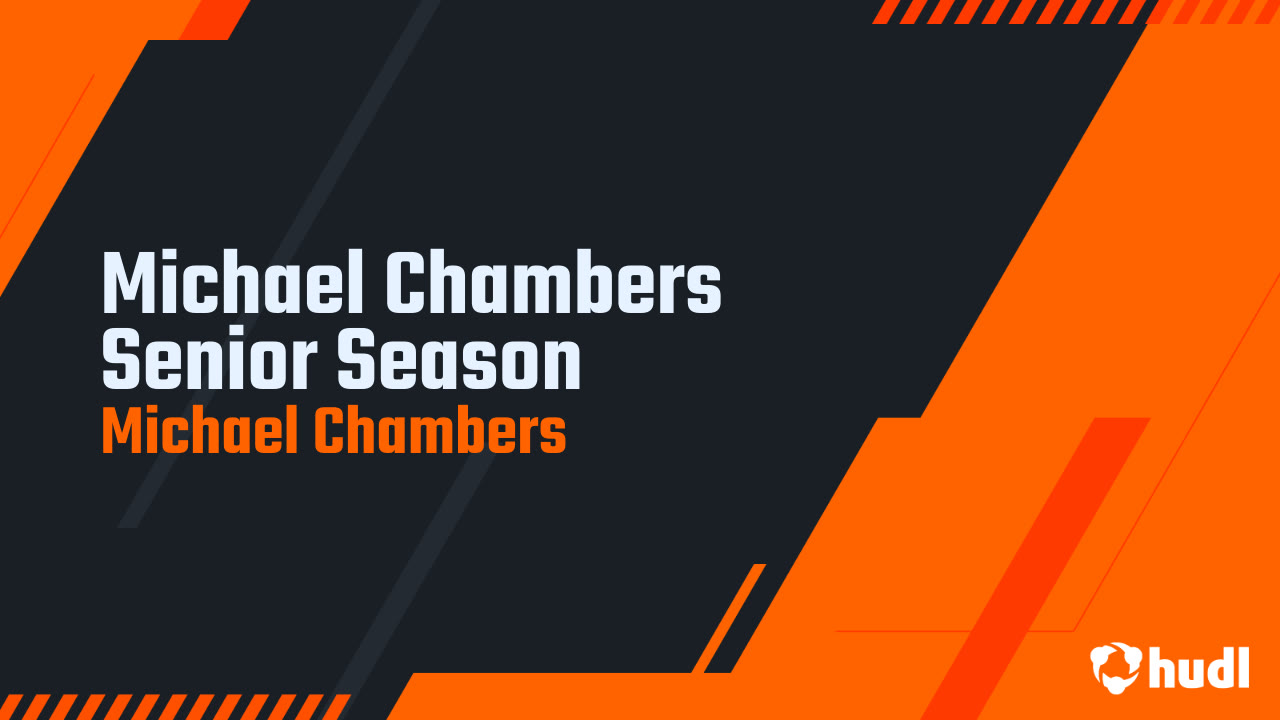 Michael Chambers Senior Season - Michael Chambers highlights - Hudl