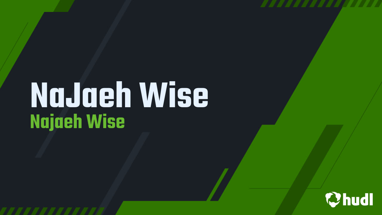 NaJaeh Wise - Najaeh Wise highlights - Hudl