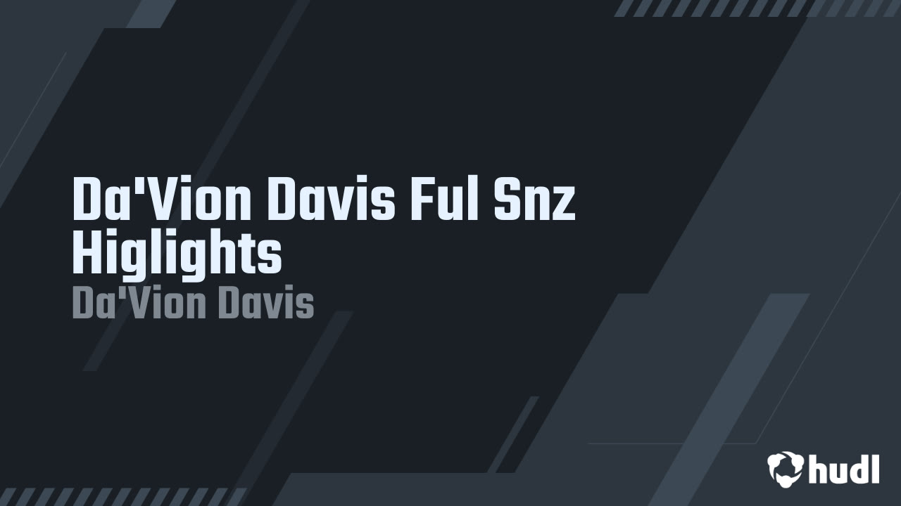 Da'Vion Davis Ful Snz Higlights - Da'Vion Davis highlights - Hudl