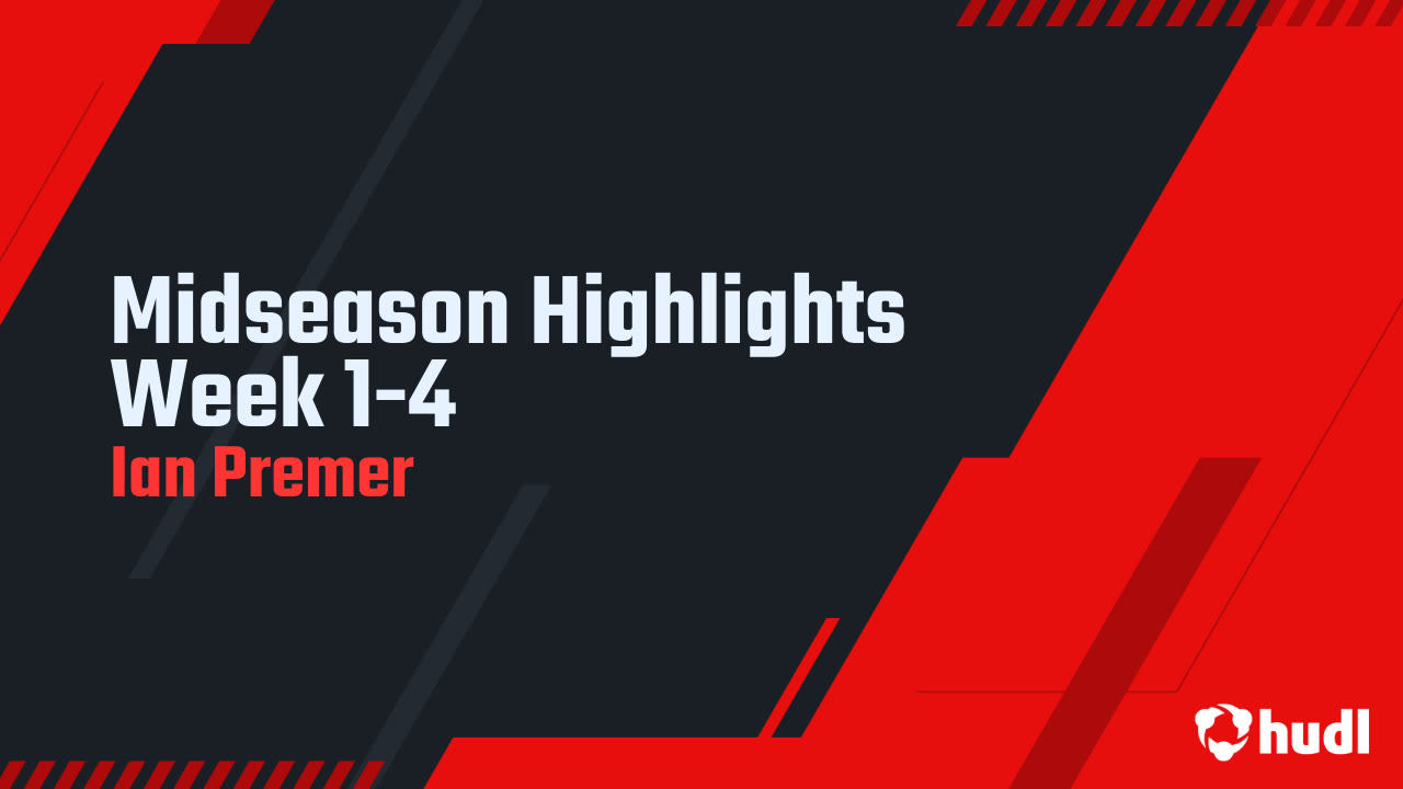 Midseason Highlights Week 1-4 - Ian Premer highlights - Hudl