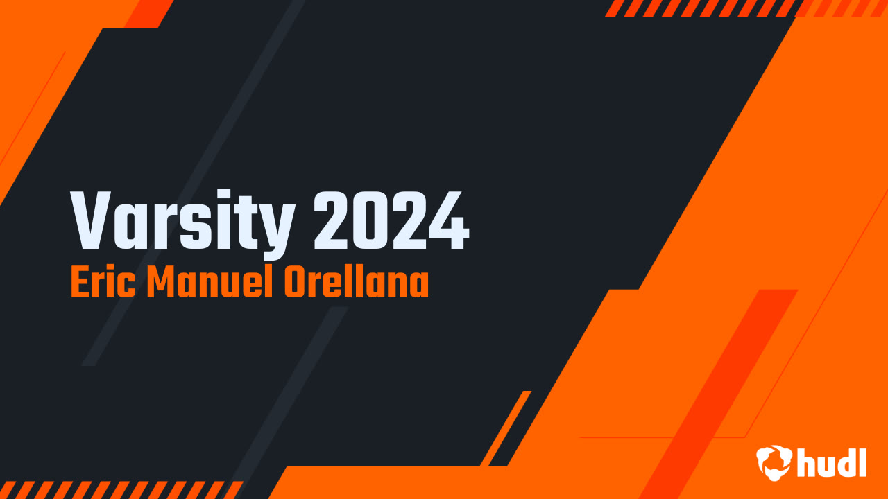 Varsity 2024 - Eric Manuel Orellana highlights - Hudl