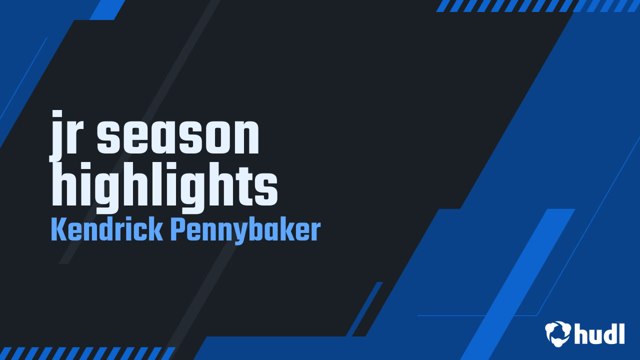jr season highlights - Kendrick Pennybaker highlights - Hudl