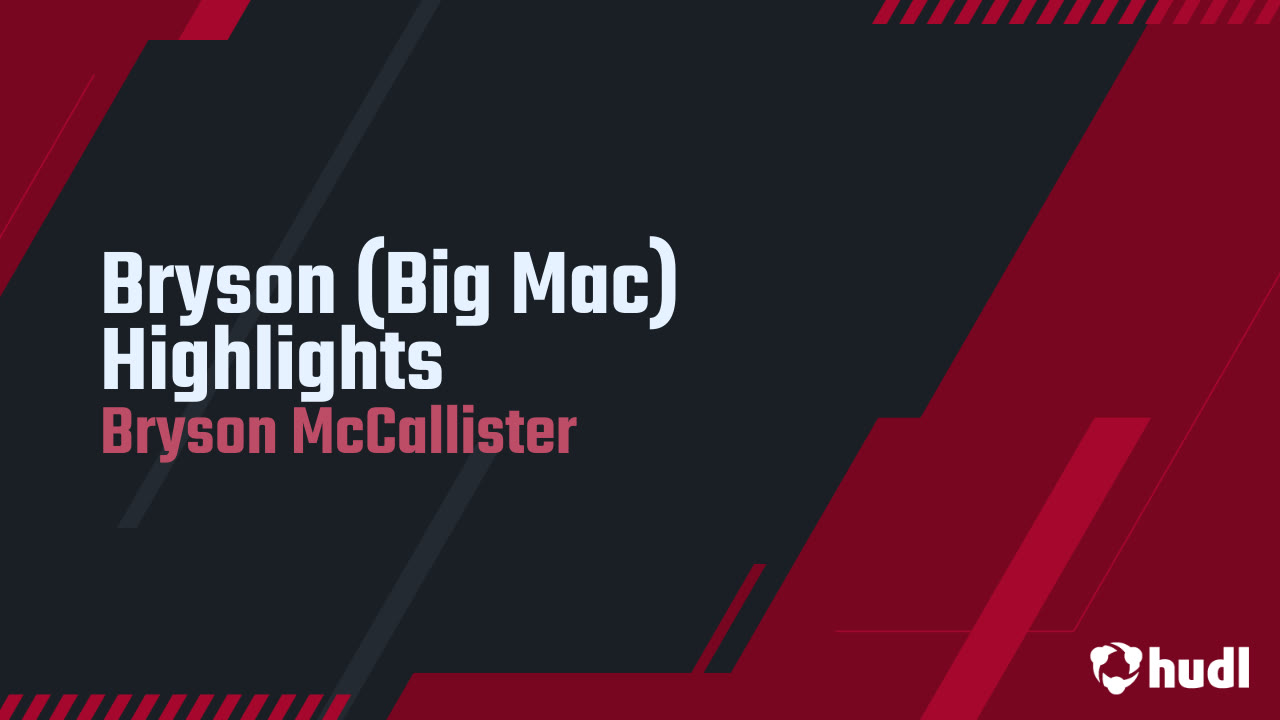 Bryson (Big Mac) Highlights - Bryson McCallister highlights - Hudl