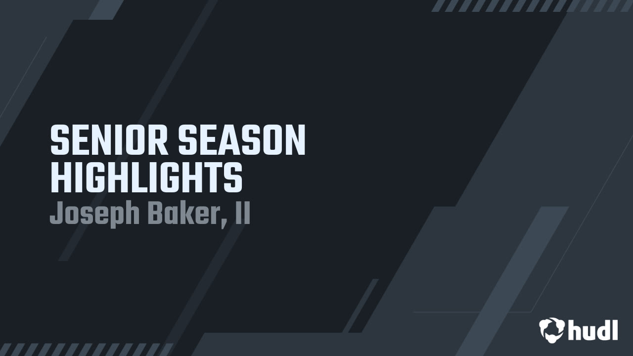 SENIOR SEASON HIGHLIGHTS - Joseph Baker, II highlights - Hudl