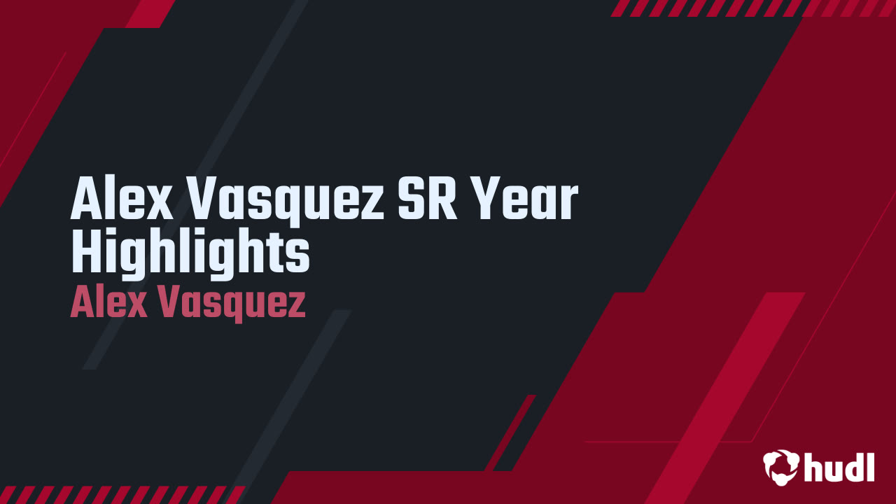 Alex Vasquez SR Year Highlights - Alex Vasquez highlights - Hudl