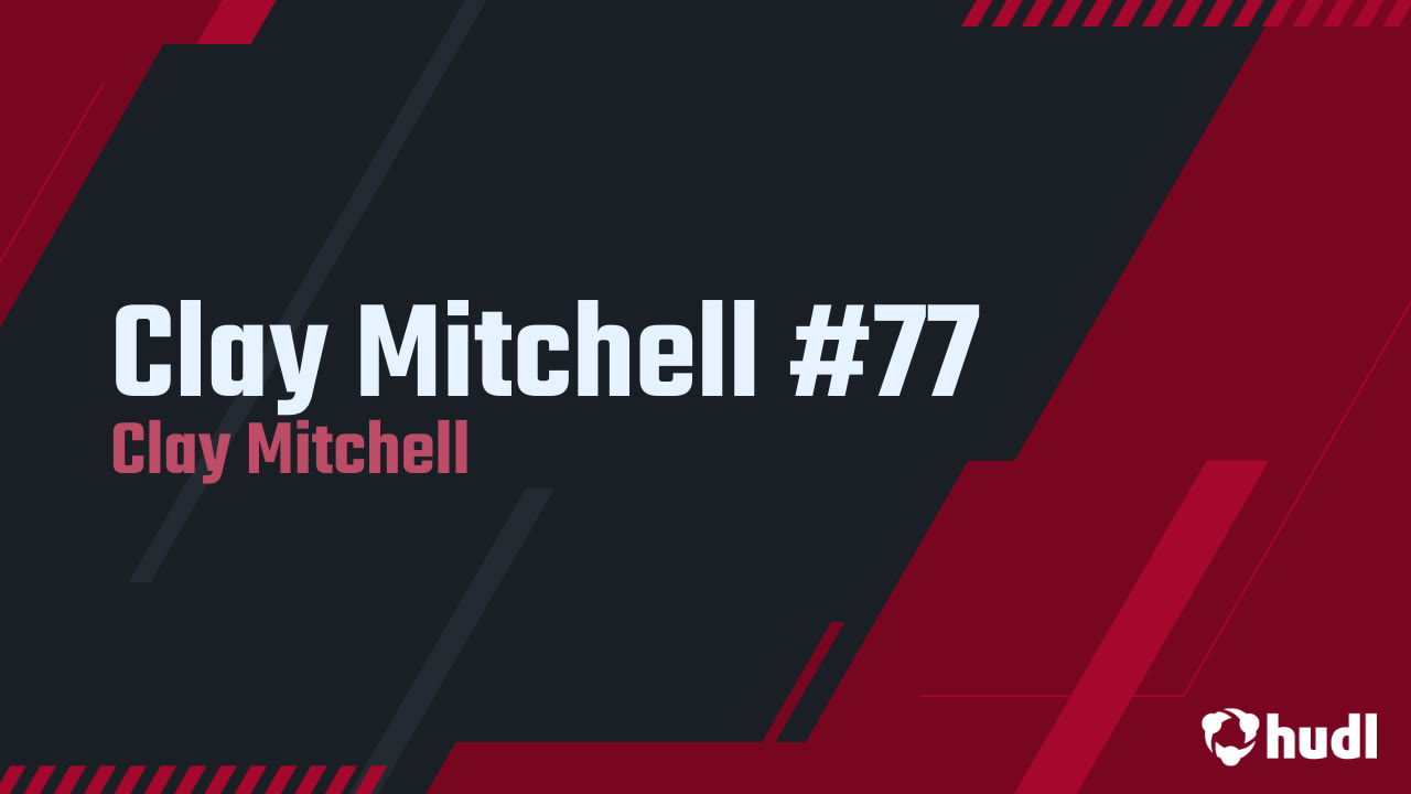Clay Mitchell #77 - Clay Mitchell highlights - Hudl