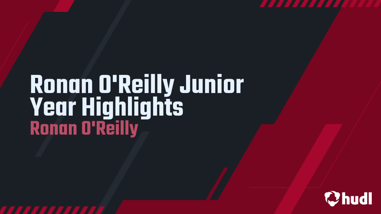 Ronan O'Reilly Junior Year Highlights - Ronan O'Reilly highlights - Hudl