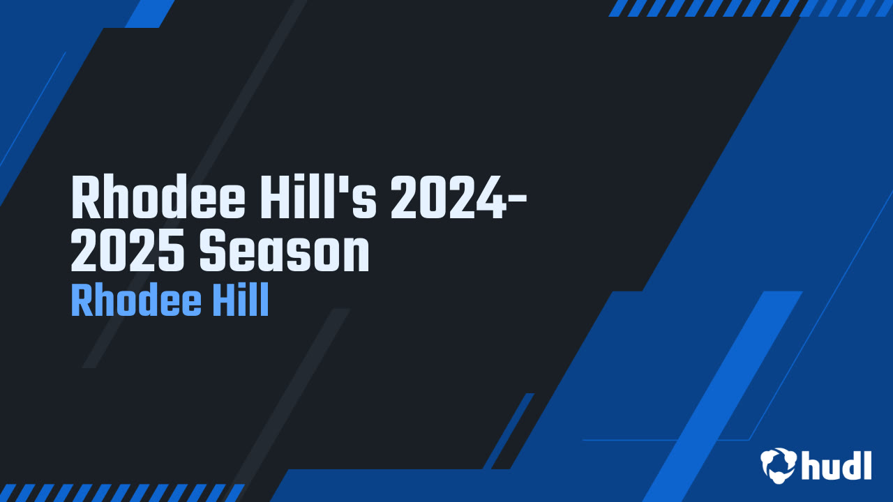 Rhodee Hill's 2024-2025 Season - Rhodee Hill highlights - Hudl