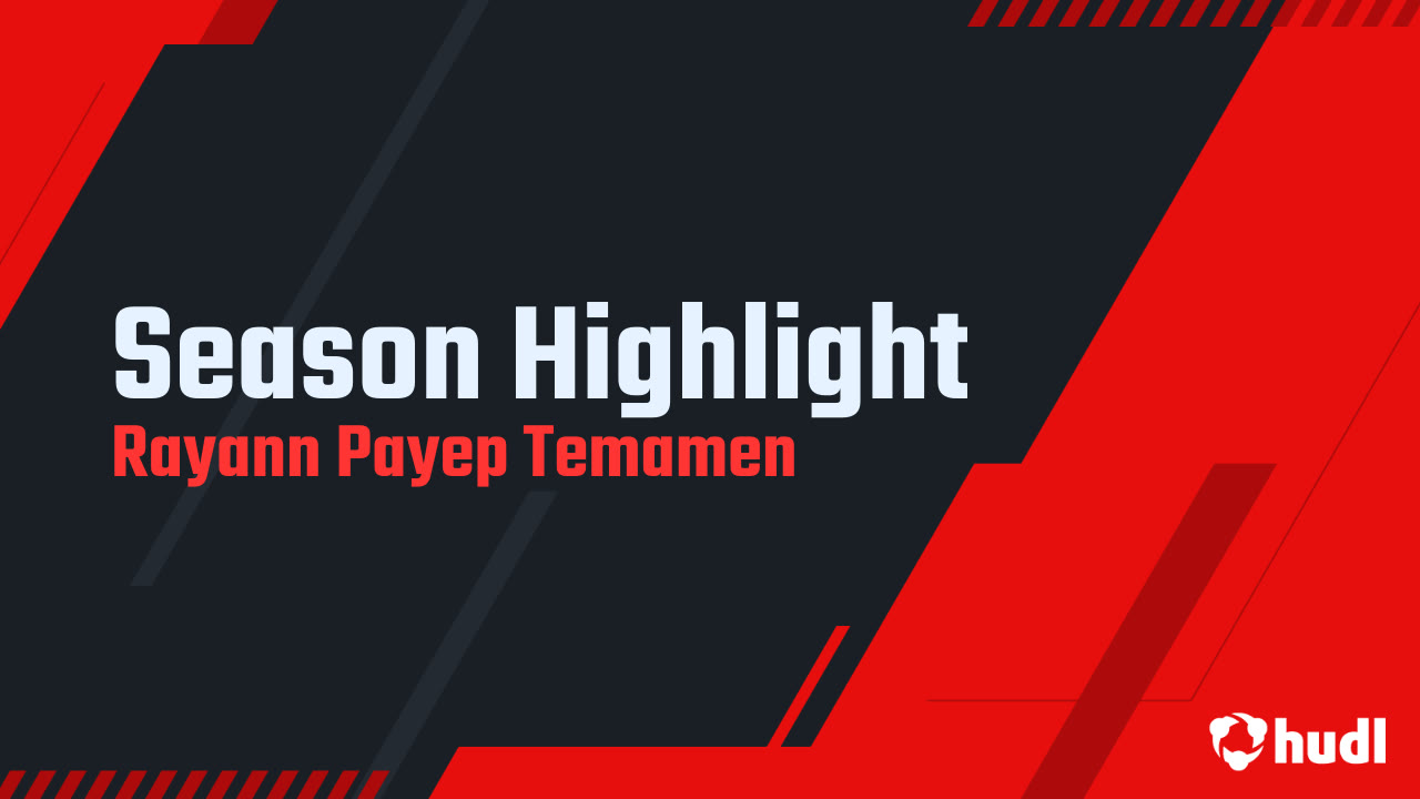 Season Highlight - Rayann Payep Temamen highlights - Hudl