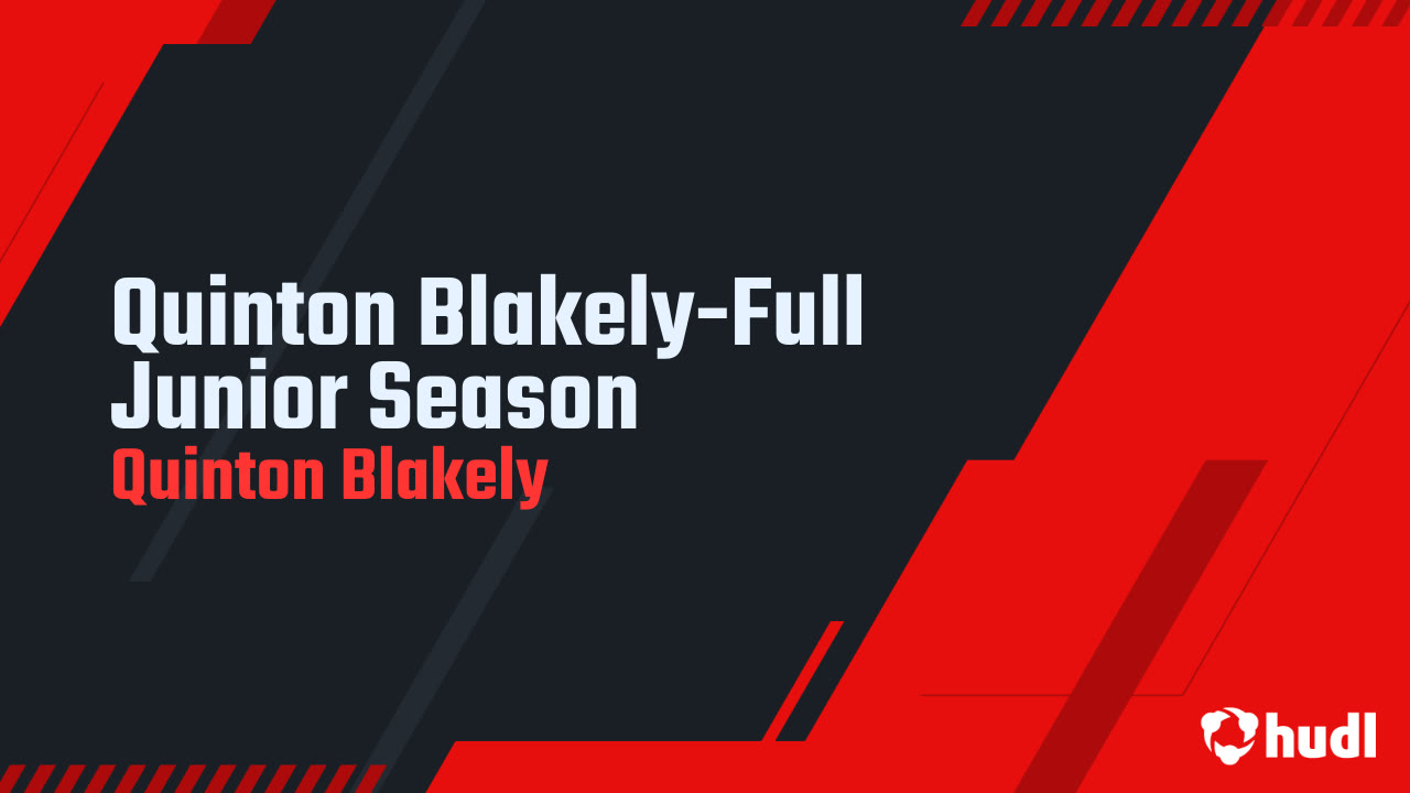 Quinton Blakely-Full Junior Season - Quinton Blakely highlights - Hudl