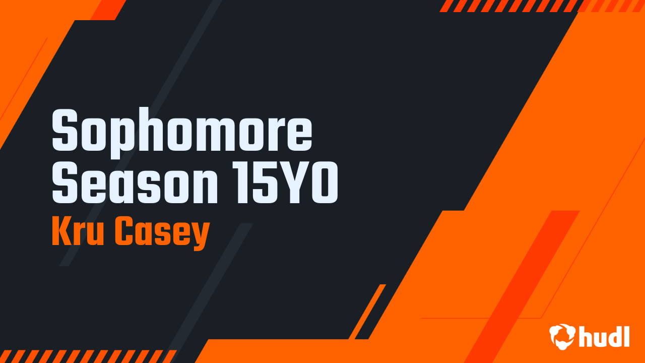 Sophomore Season 15YO - Kru Casey highlights - Hudl