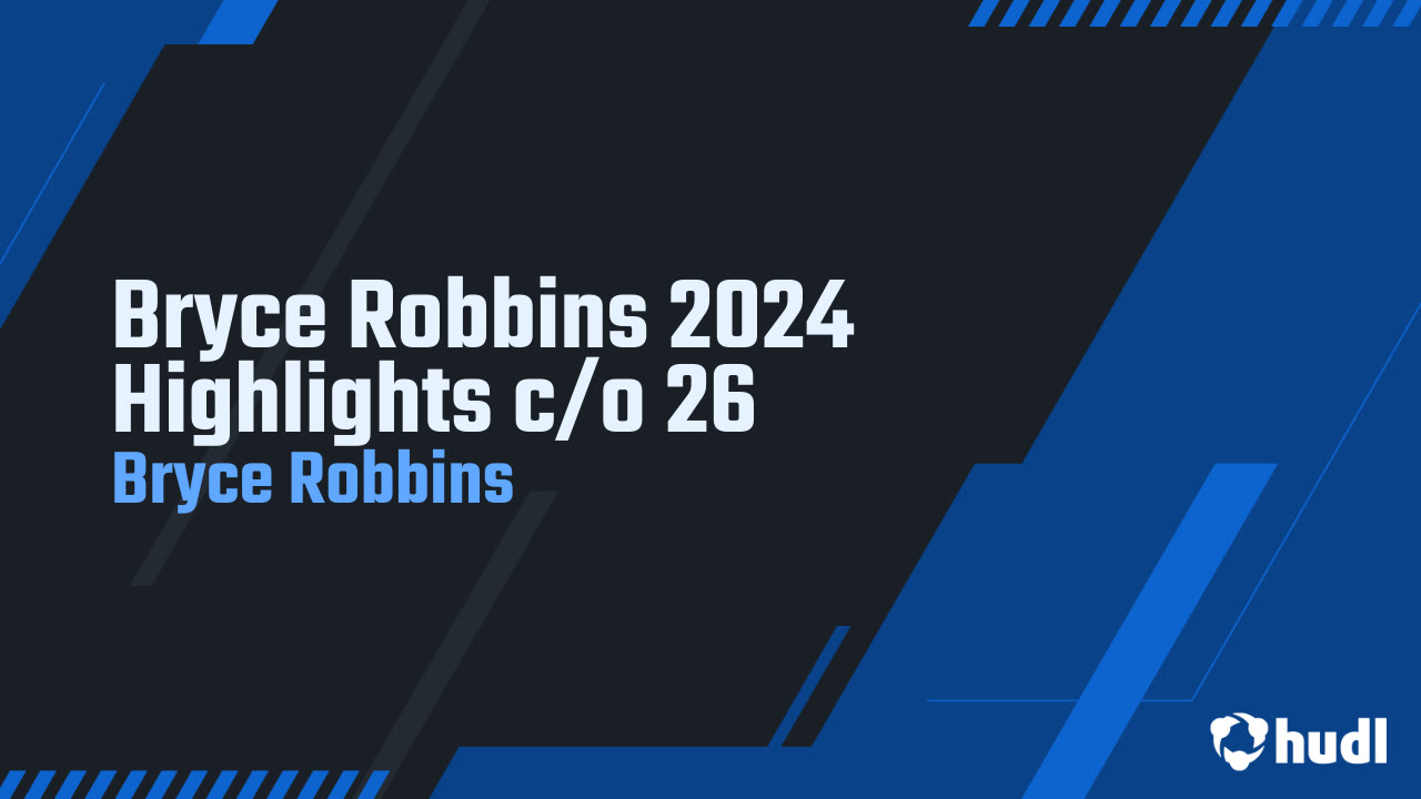 Bryce Robbins 2024 Highlights c/o 26 - Bryce Robbins highlights - Hudl