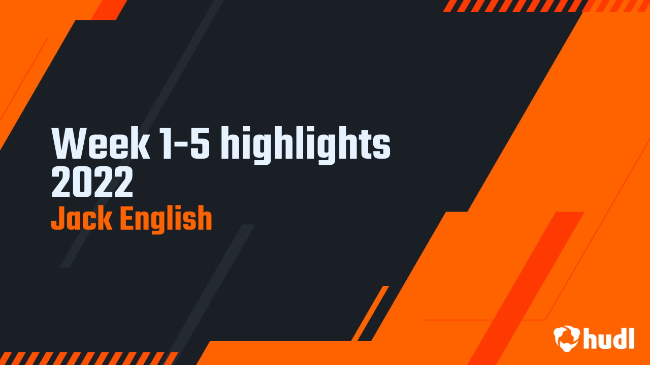 Week 1-5 highlights 2022 - Jack English highlights - Hudl