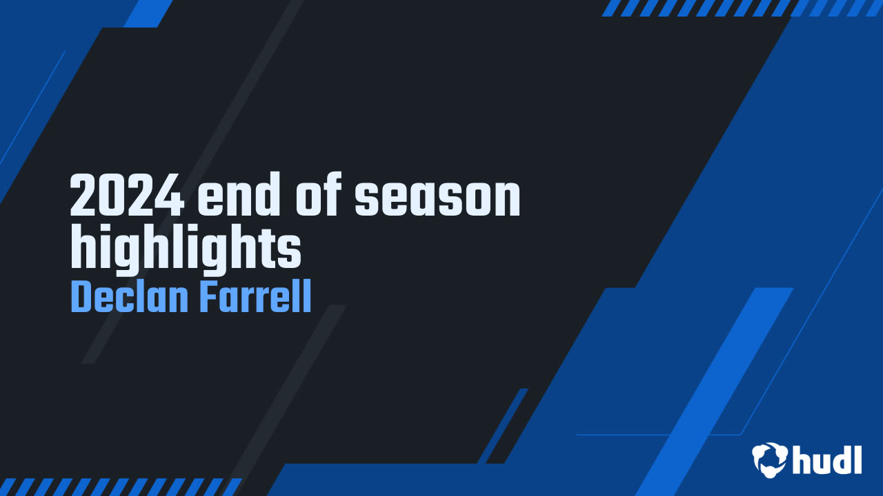2024 end of season highlights - Declan Farrell highlights - Hudl