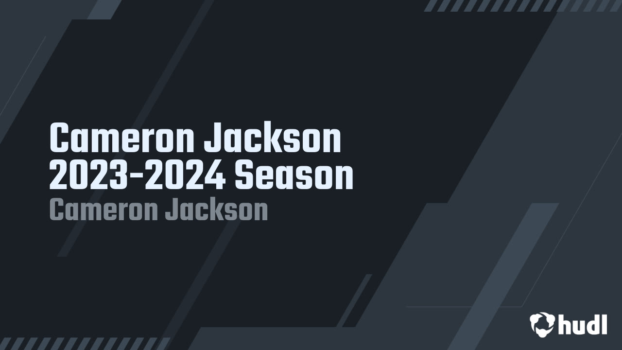 Cameron Jackson 2023-2024 Season - Cameron Jackson highlights - Hudl