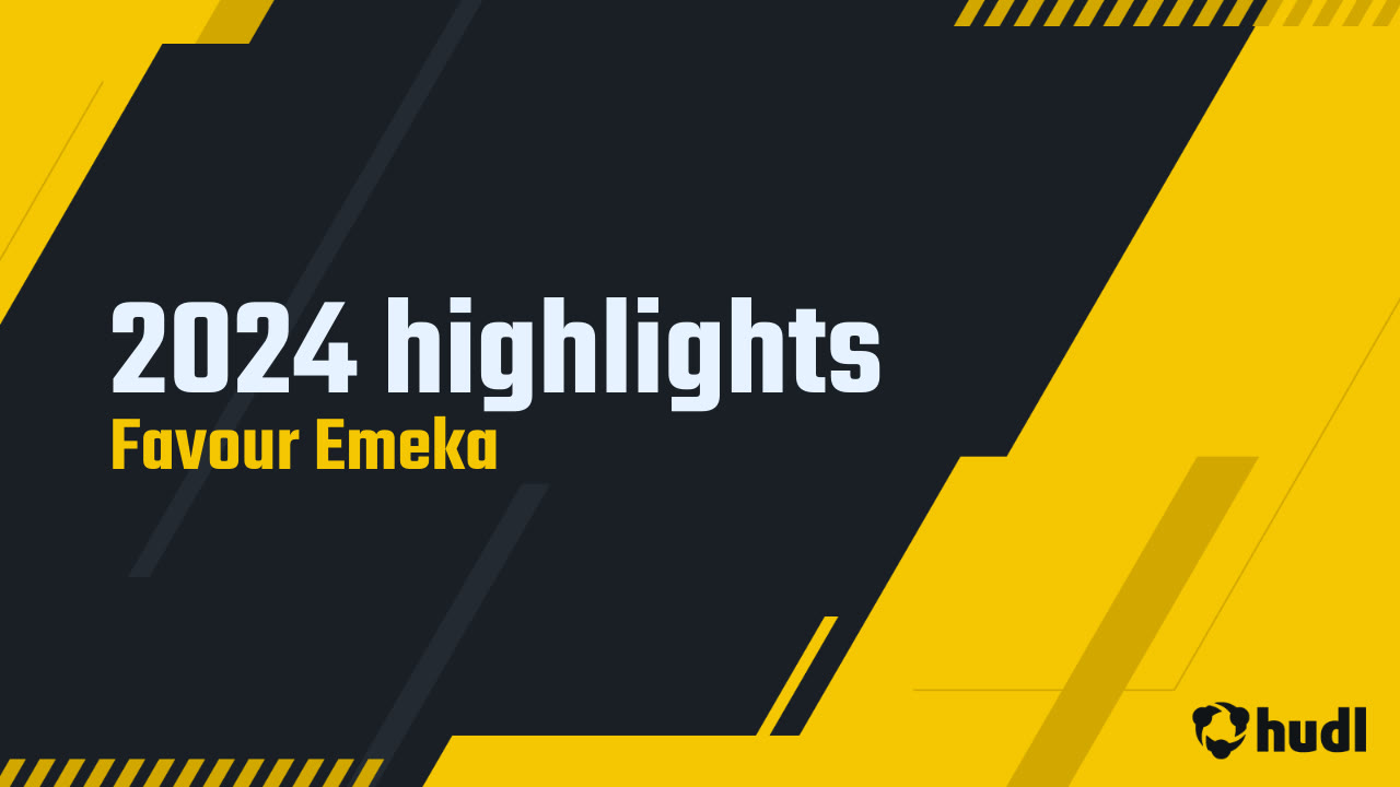2024 highlights - Favour Emeka highlights - Hudl