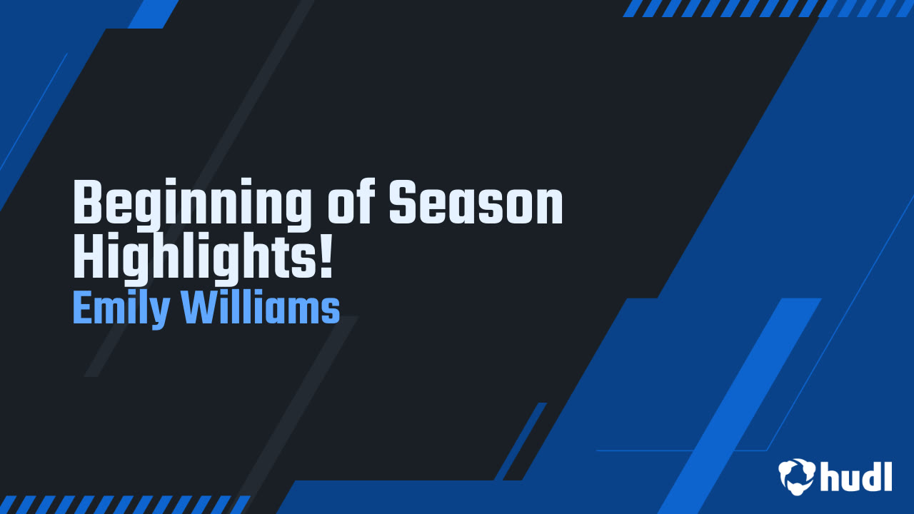 Beginning of Season Highlights! - Emily Williams highlights - Hudl