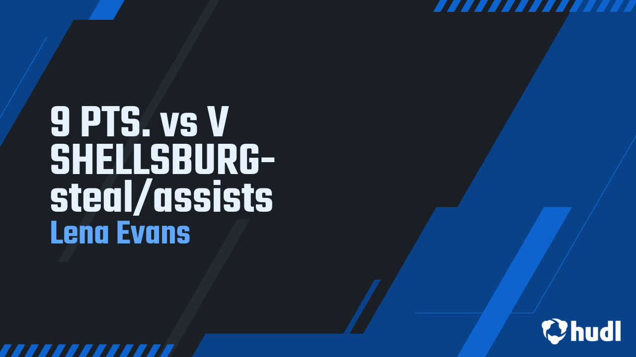 9 PTS. vs V SHELLSBURG-steal/assists - Lena Evans highlights - Hudl