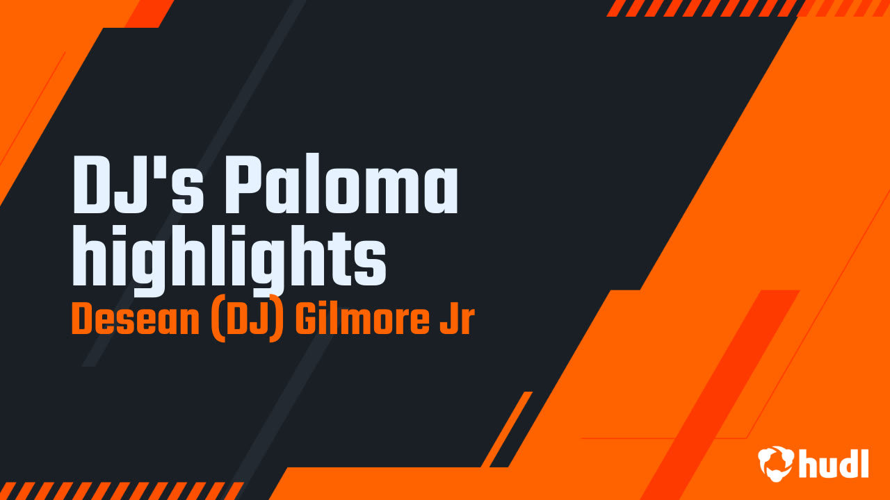 DJ's Paloma highlights - Desean (DJ) Gilmore Jr highlights - Hudl